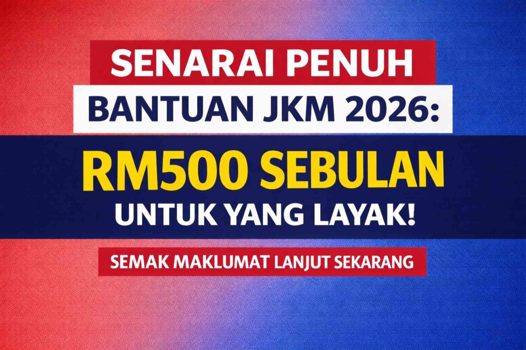 Senarai Penuh Bantuan JKM 2026: RM500 Sebulan Untuk Yang Layak